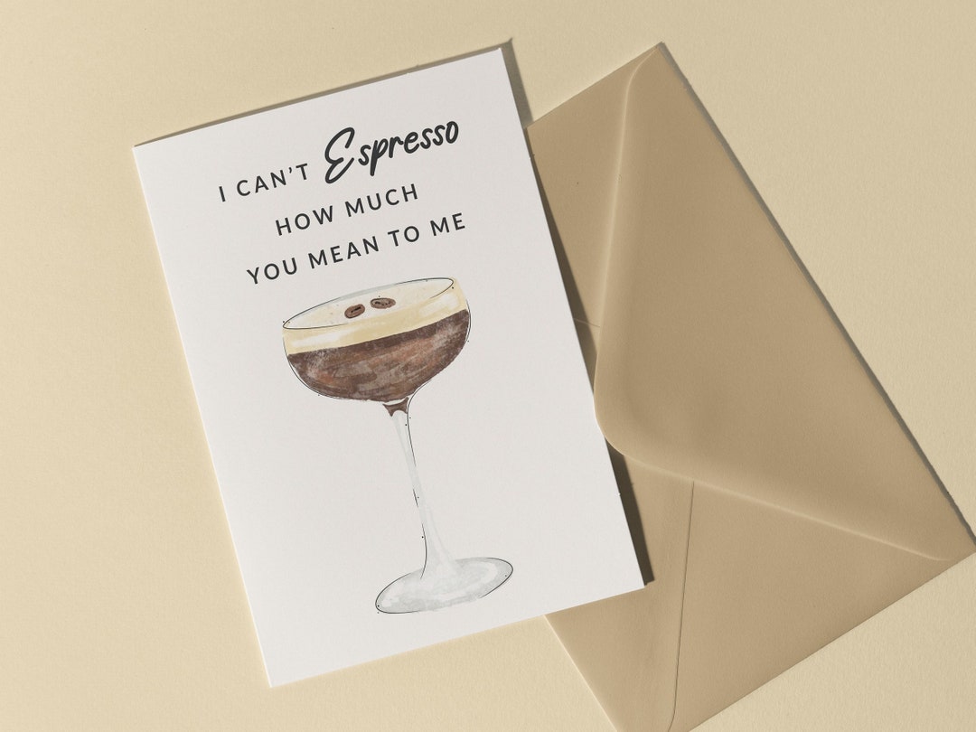 1.0 I Can't Espresso How Much You Mean to Me Card - Espresso Martini ...