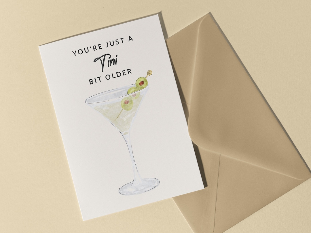 You're Just a Tini Bit Older Card - Dirty Martini Lover, Cocktail ...