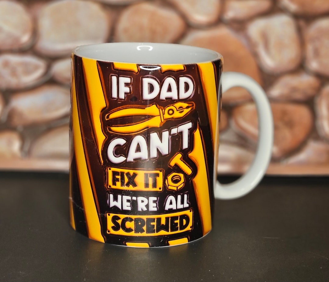 If Dad Can't Fix It Mug, 3D Sublimation Print, Funny Gift for Men - Etsy