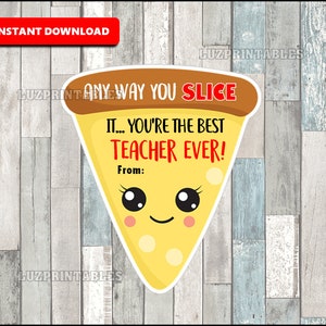 Teacher Appreciation Pizza Printable Tags, Any Way You Slice It... You ...
