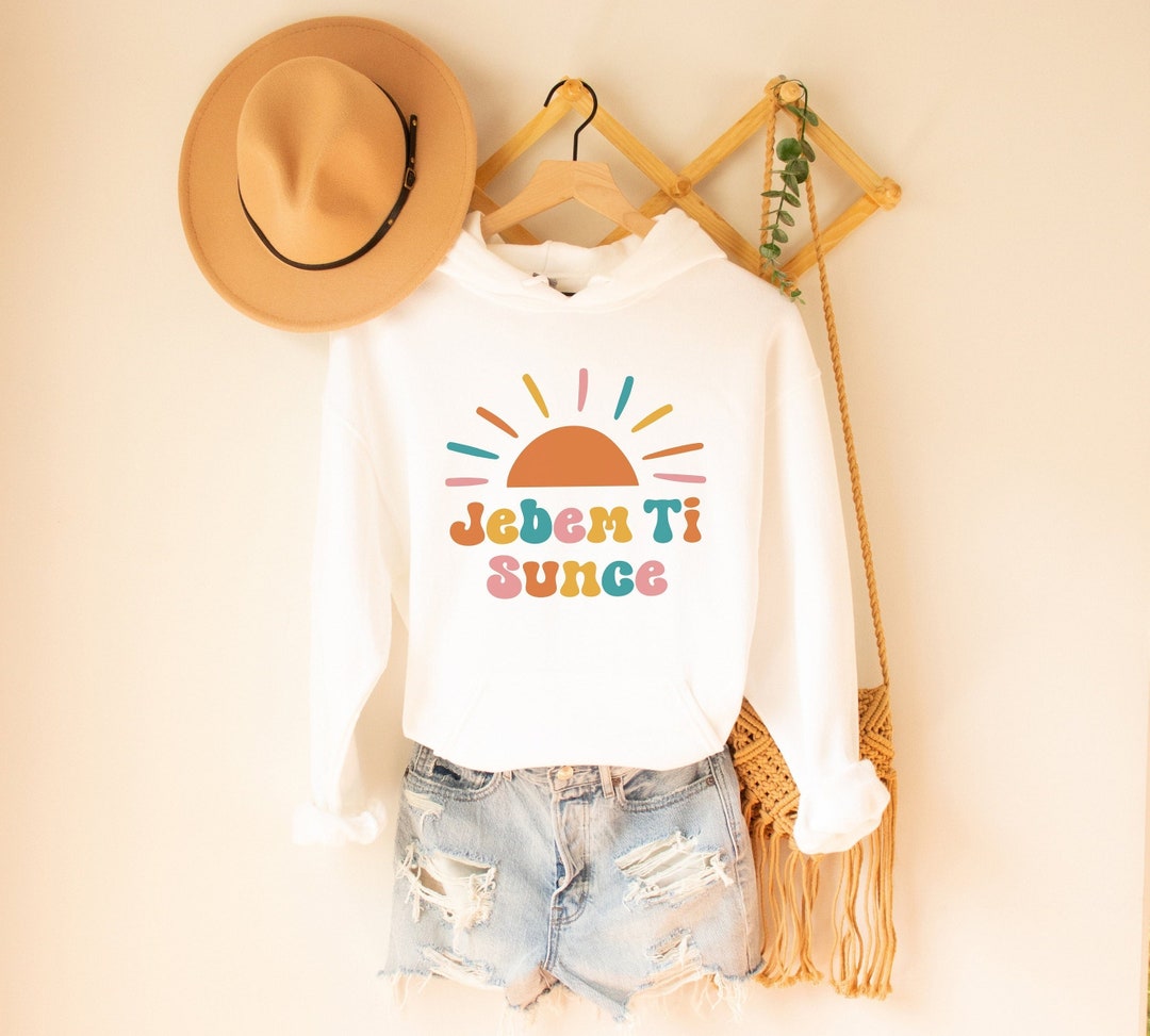 Jebem Ti Sunce Balkan Hoodie Sweatshirt, Smijesna Bosna Dzemper, Funny ...