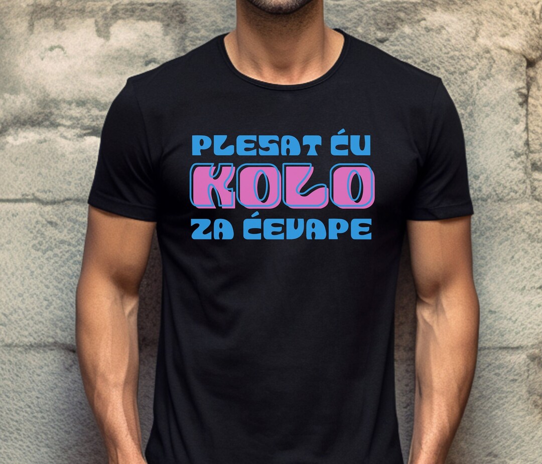 Plesat Cu Kolo Za Cevape Shirt, Funny Balkan Cevapi Tee, Serbia Croatia ...