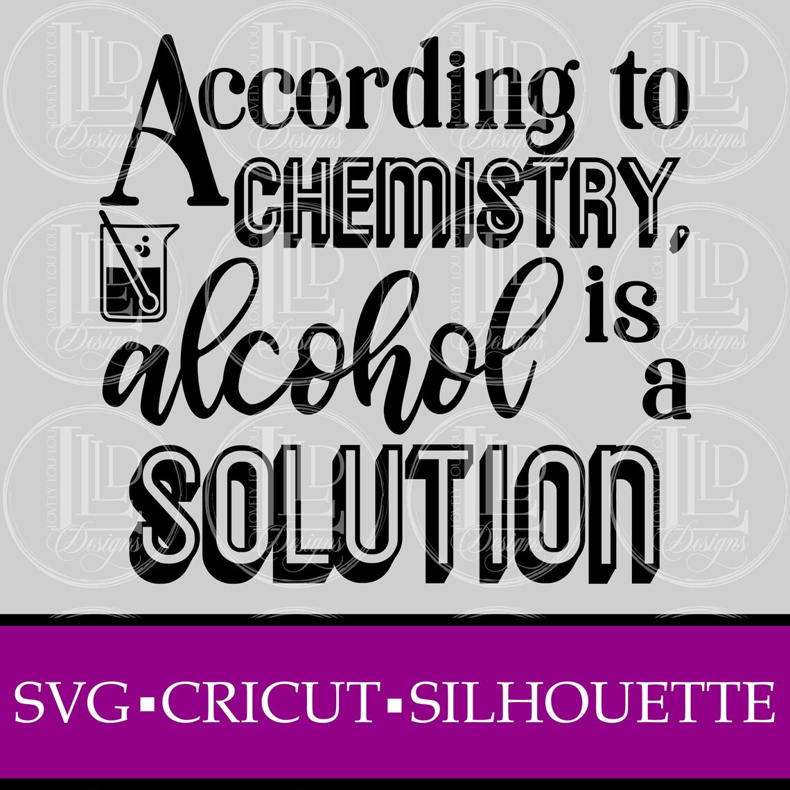 According to Chemistry Alcohol is a Solution Digital SVG | Etsy