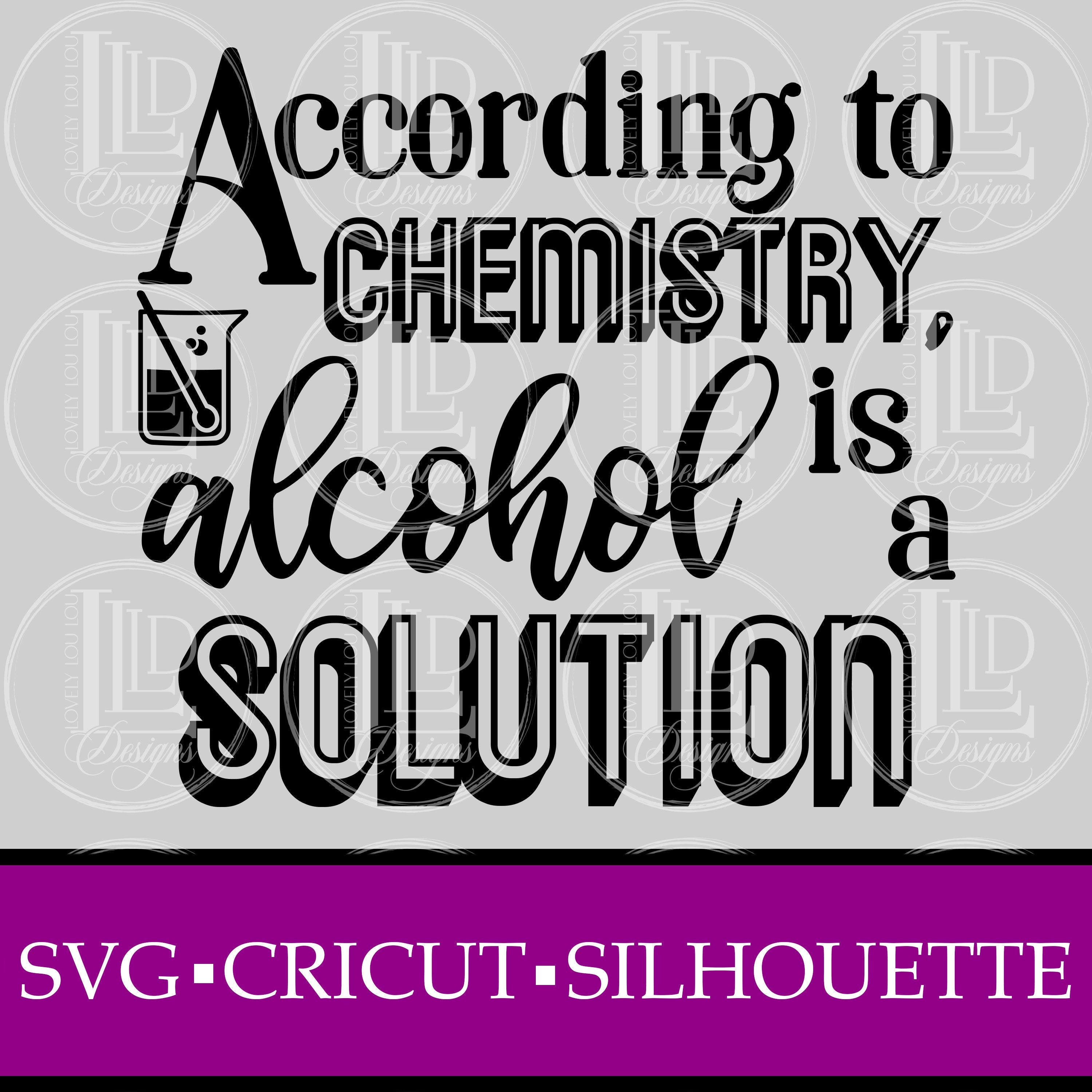 According to Chemistry Alcohol is a Solution Digital SVG | Etsy