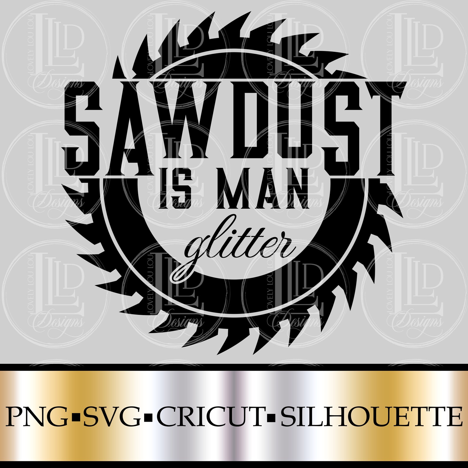 Sawdust Is Man Glitter Digital Svg Png Cricut Silhouette Etsy