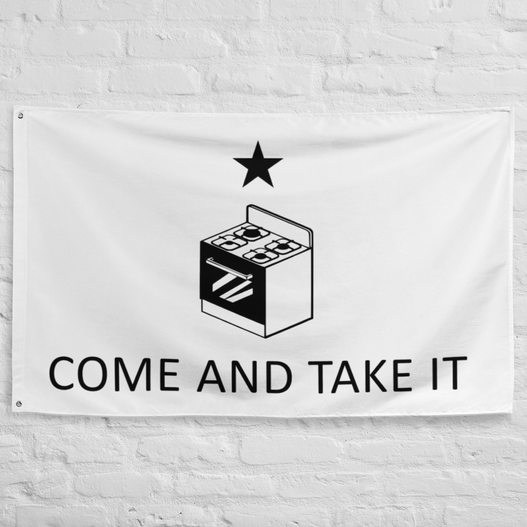 Come and Take It Gas Stove Flag - Etsy