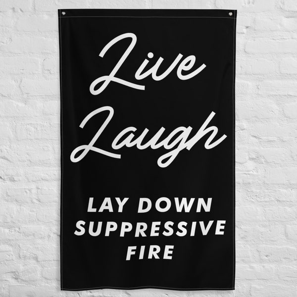 Live Laugh Lay Down Suppressive Fire - Etsy