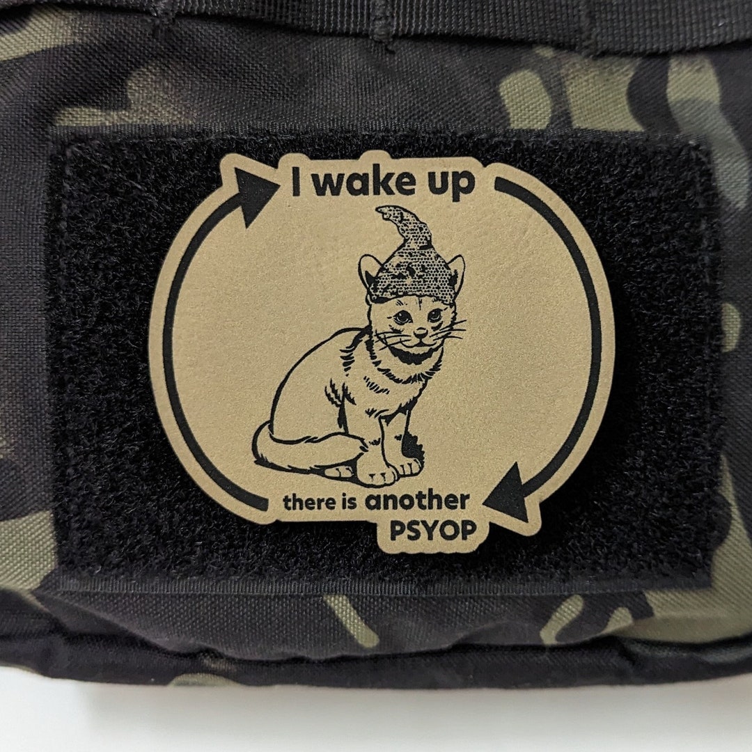 I Wake Up, There is Another Psyop Meme Patch, Tactical Morale Patch ... I Wake Up, There is Another Psyop Meme Patch, Tactical Morale Patch ...