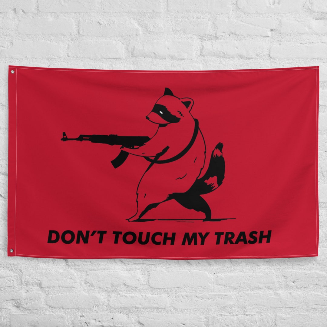 Don't Touch My Trash Flag, Trash Panda. AK47 Flag, Angry Racoon Gadsden ...