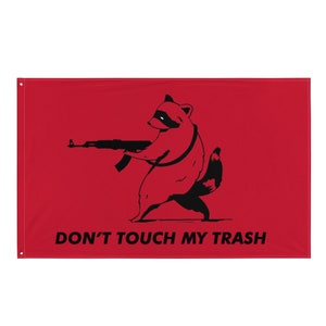 Don't Touch My Trash Flag, Trash Panda. AK47 Flag, Angry Racoon Gadsden ...