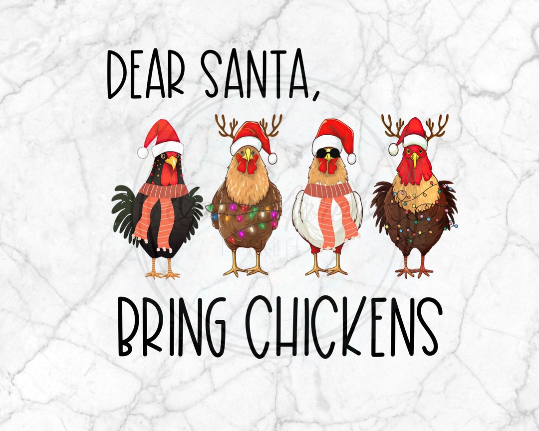 Dear Santa, Bring Chickens, Chickens, Merry Christmas, Christmas ...