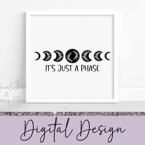 It's Just a Phase, Moon Phases, Sublimation Design, PNG, Digital ...