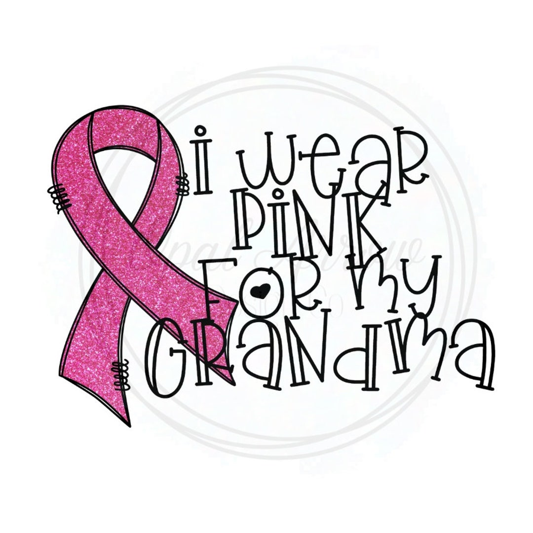I Wear Pink for My Grandma Breast Cancer Awareness Cancer - Etsy