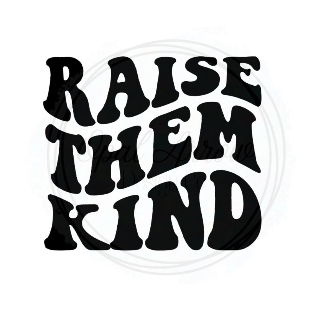 Raise Them Kind Wavy Text Sublimation Design PNG Digital - Etsy