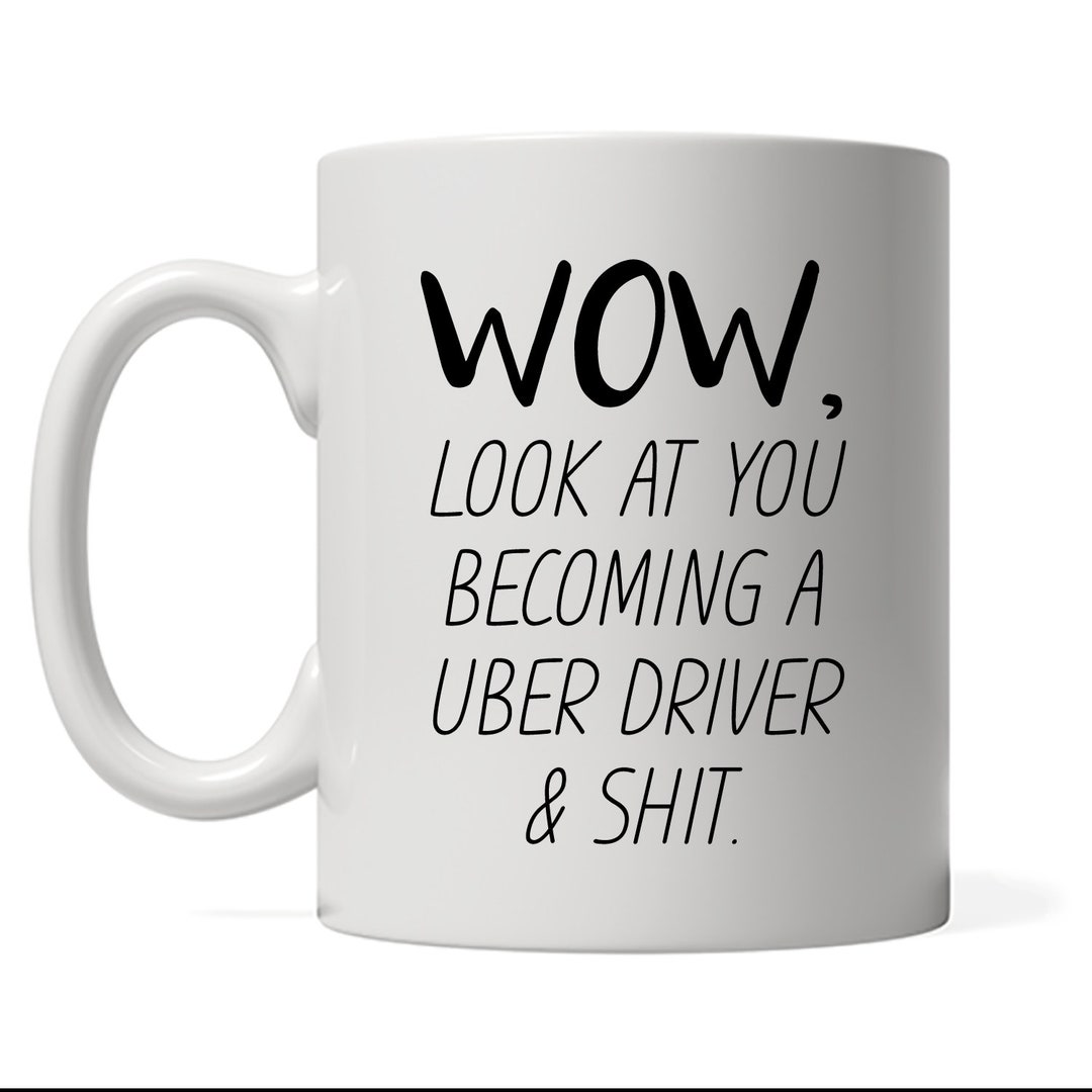 Funny Uber Driver Mug Look at You Becoming an Uber Driver - Etsy