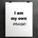 I Am My Own Muse, Printable Poster, Digital Download, Sign, Poster ...
