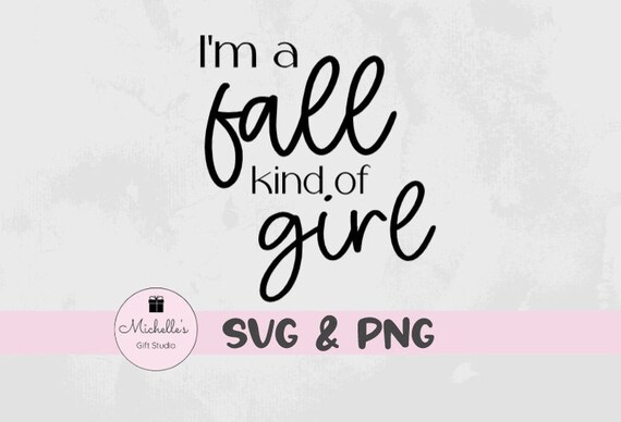 I'm a Fall Kind of Girl Svg Fall Svg Fall Shirt Fall - Etsy