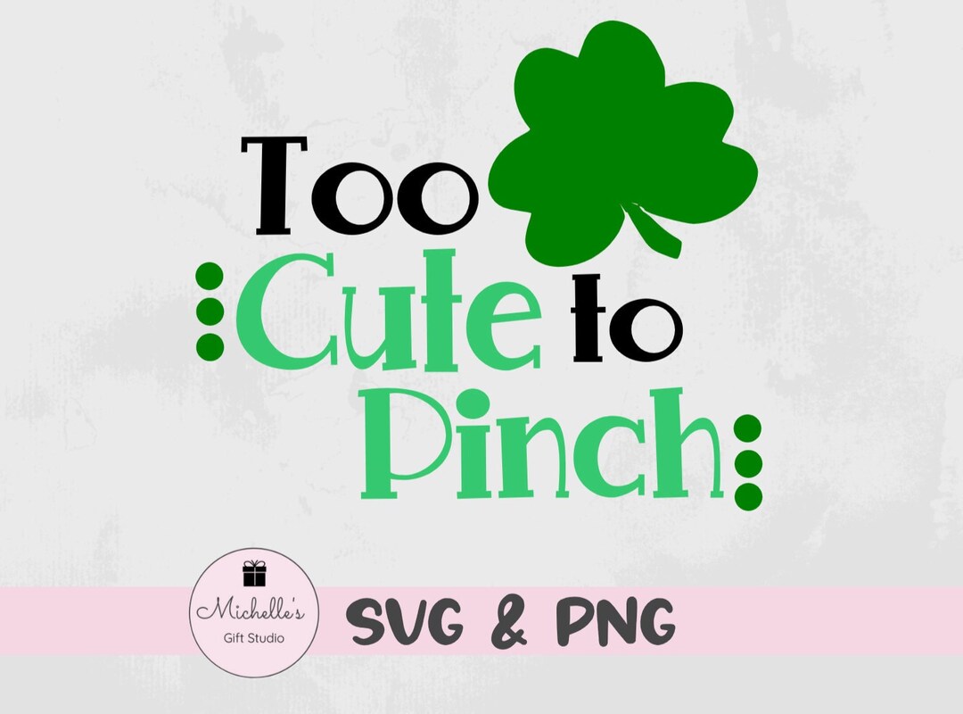 Too Cute to Pinch Svg Too Cute Svg Shamrock Svg Clover Svg St. Patricks ...