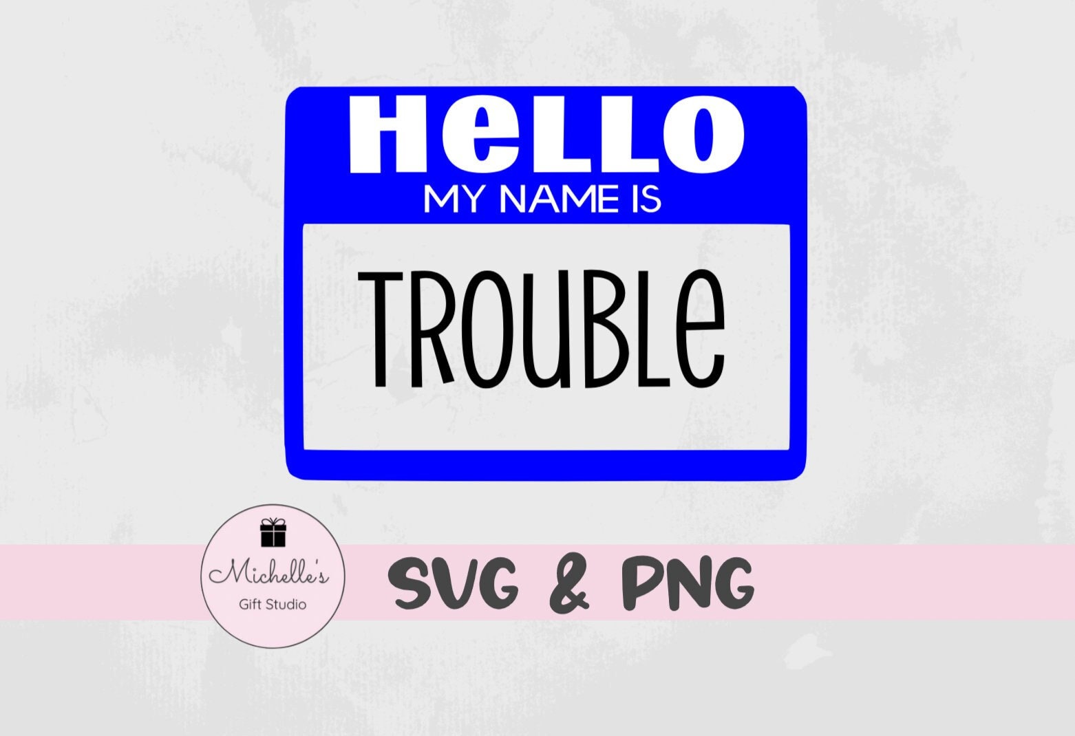 Hello My Name Is Trouble Svg Trouble Svg Name Tag Svg Etsy