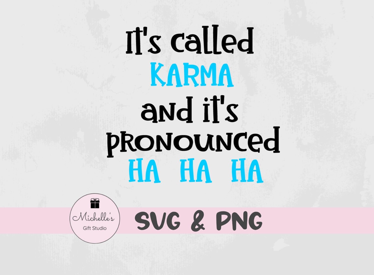 It's Called Karma and It's Pronounced HA HA HA Svg - Etsy