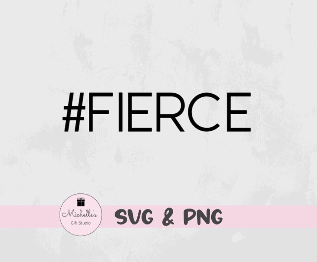 Fierce Svg | #fierce Svg | Strong Svg | Strength Svg | Empowerment Svg ...