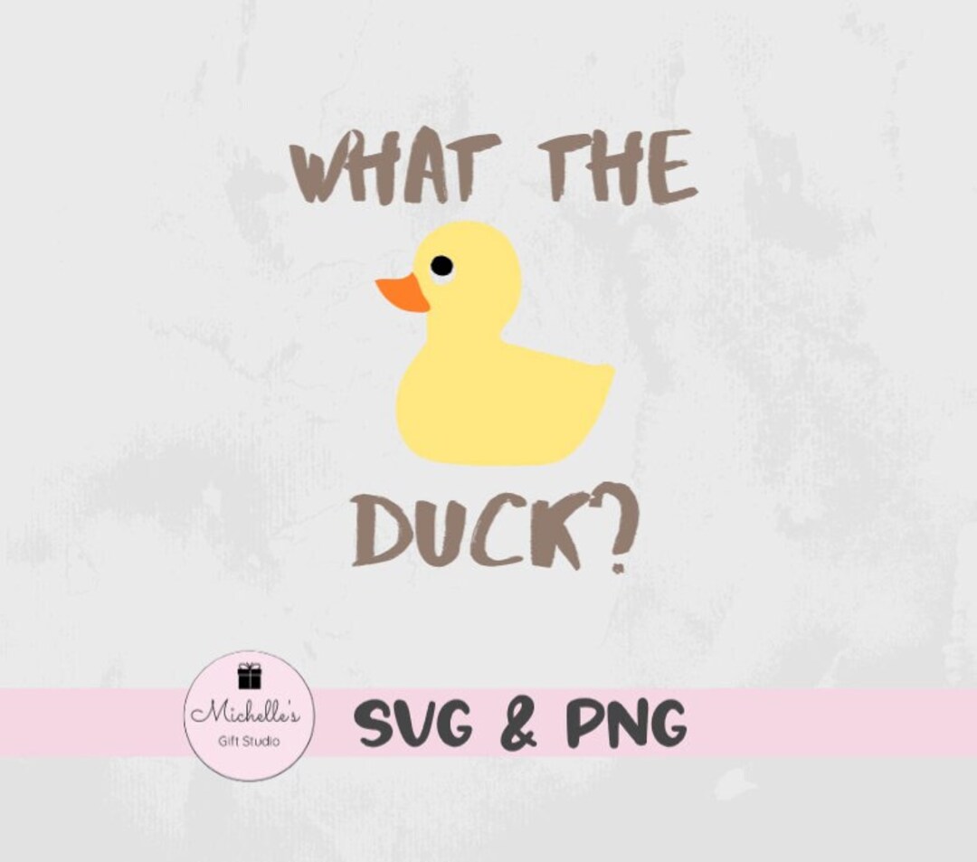 What the Duck Svg Funny Quote Funny Svg Duck Svg Funny Shirt Funny Mug ...