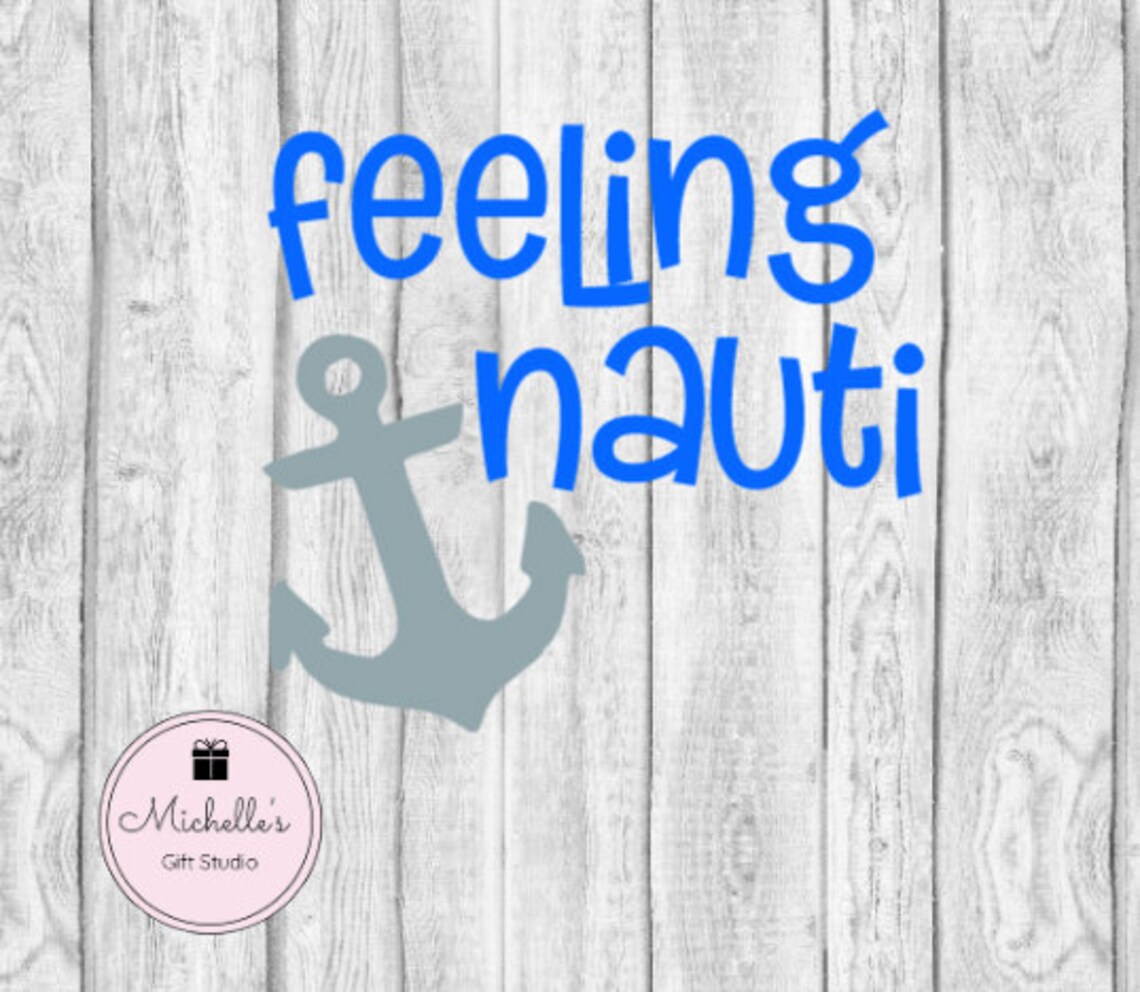 Feeling Nauti svg Funny svg Nautical svg Nautical Quote | Etsy