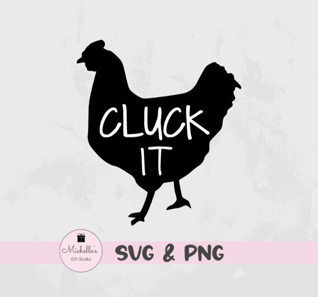 Cluck It Svg Chicken Svg Funny Quote Chicken Humor - Etsy