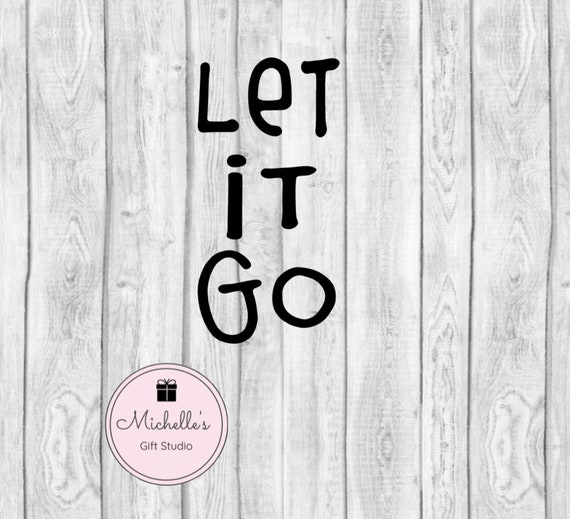 Let It Go Svg Let It Go Digital File Motivational Svg | Etsy
