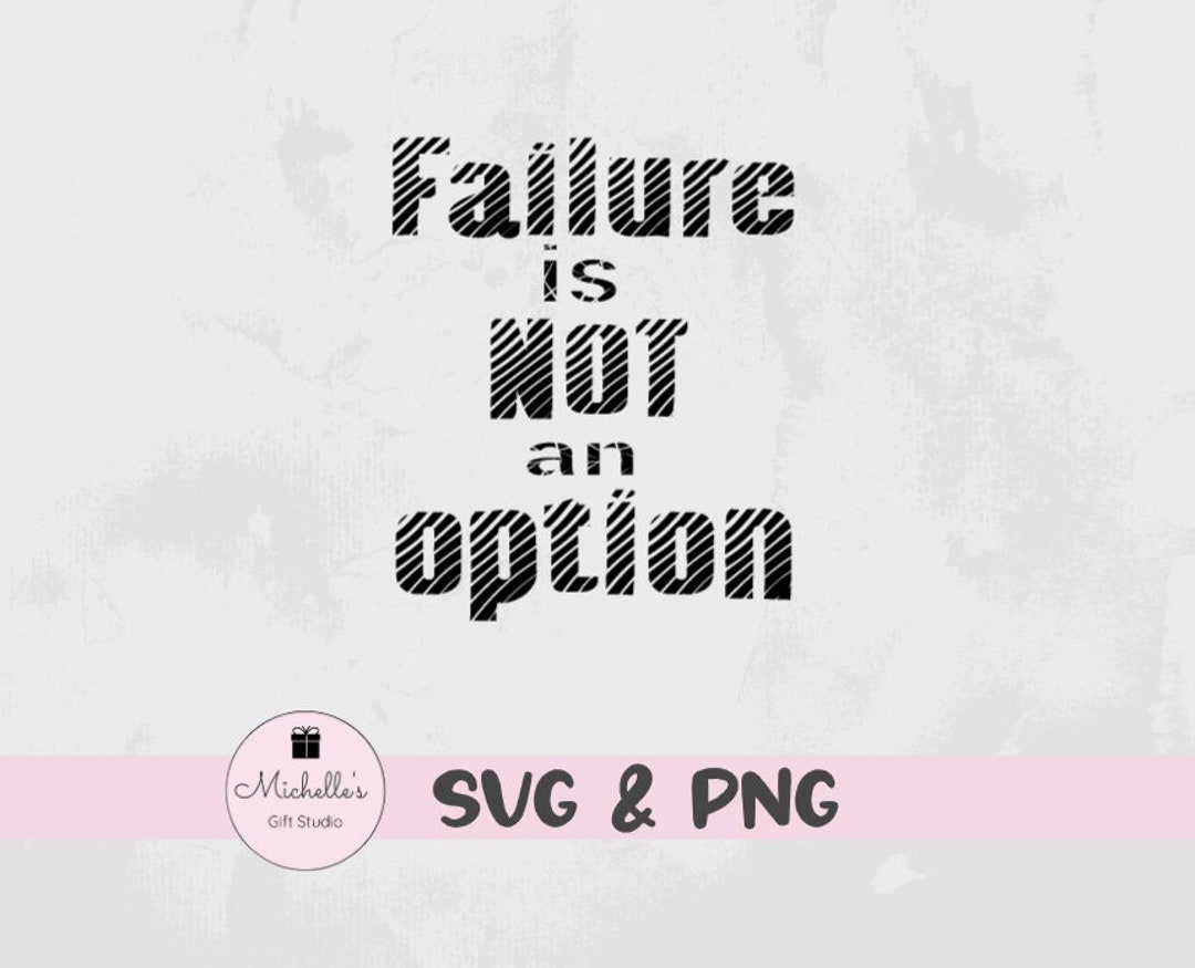 Failure is Not an Option SVG | Inspirational Svg | Motivational Svg ...