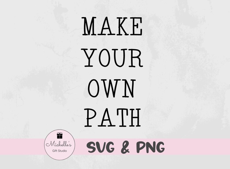 Make Your Own Path Svg Path Svg Inspirational Quote - Etsy