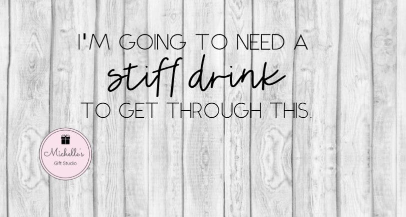 I'm Gonna Need a Stiff Drink to Get Through This SVG | Etsy
