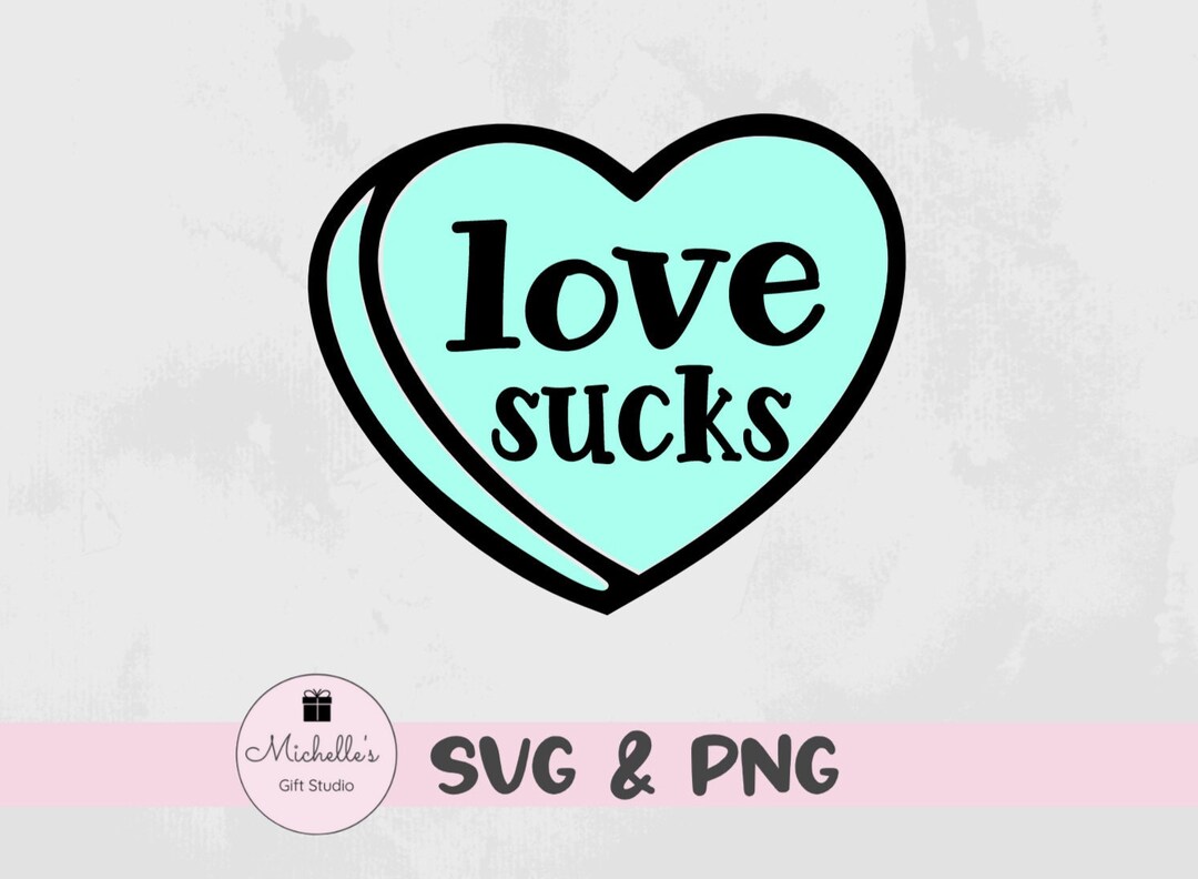 Love Sucks Svg | Valentines Svg | Heart Svg | Valentine Shirt | Singles ...