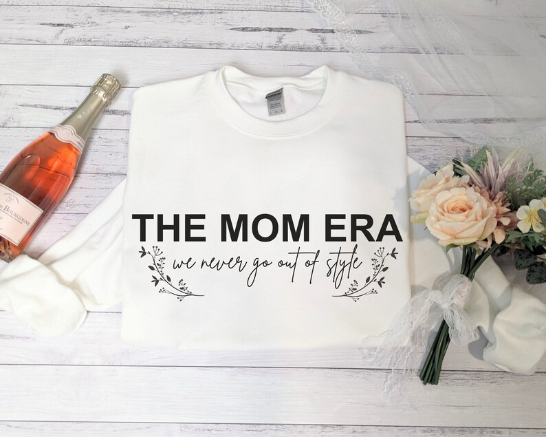 The Mom Era We Never Go Out of Style Sweatshirt, in My Mom Era Pullover ...