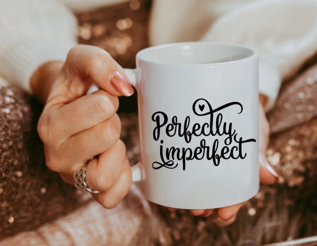 Perfectly Imperfect Mug, Perfectly Imperfect Coffee Mug, Simple Coffee ...