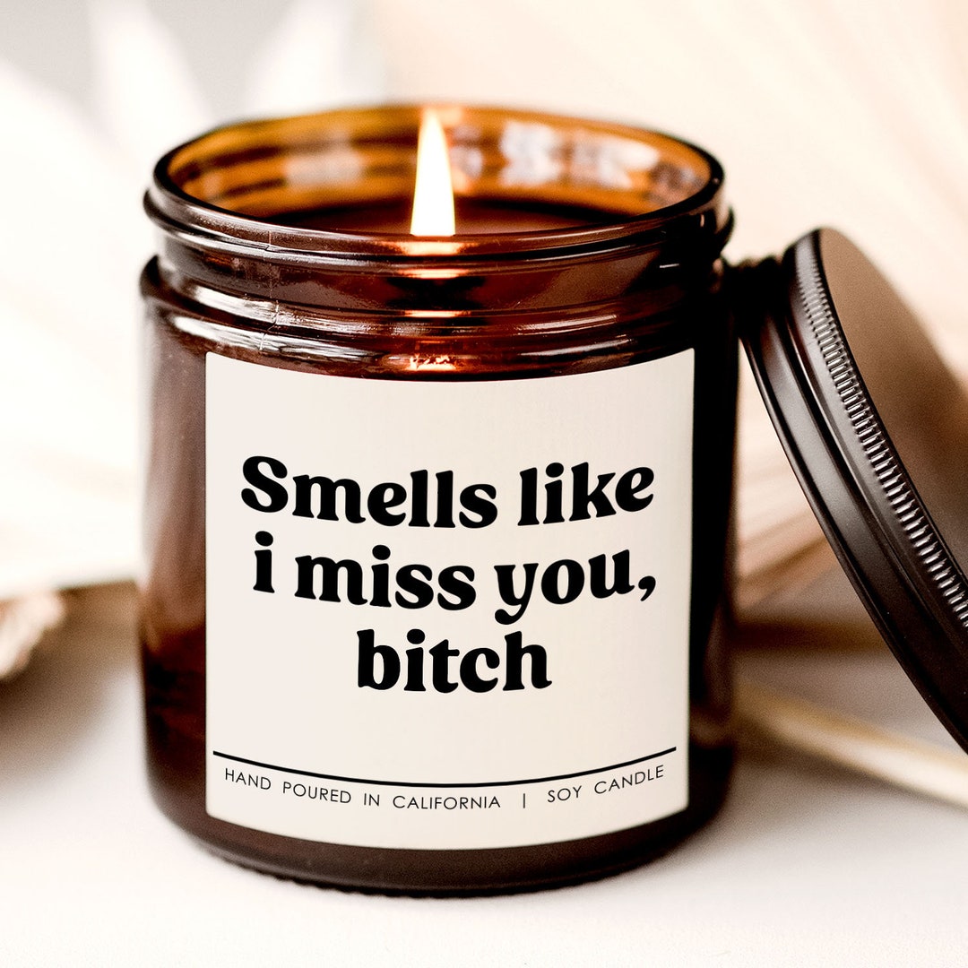 Smells Like I Miss You Bitch Candle, Goodbye Candle, Candle for Moving ...
