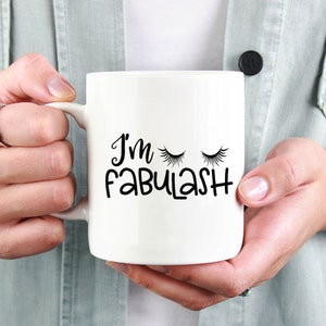 I Am Fabulash Mug, Eyelash Mug, Cute Mug, Gift for Her, Best Friend ...