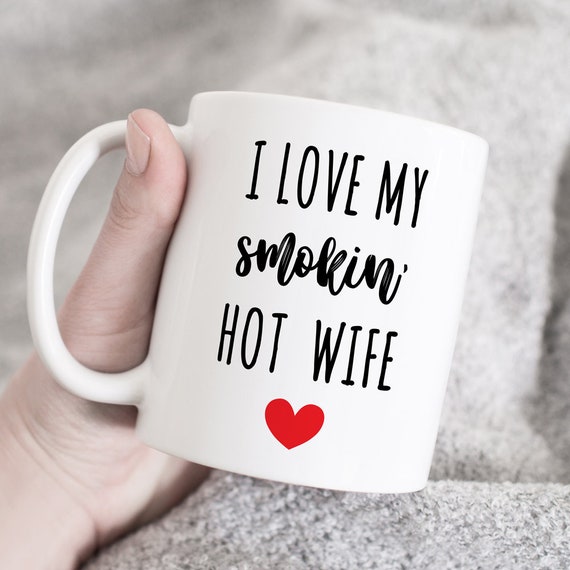 I love my smokin hot wife mug wife mug gift for wife | Etsy