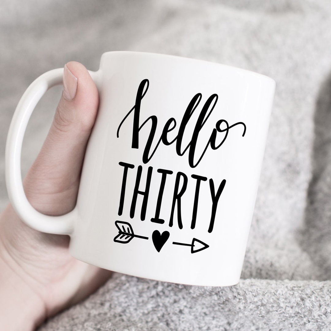 Hello Thirty Coffee Mug, 30th Birthday Mug, Birthday Gift, Anniversary ...