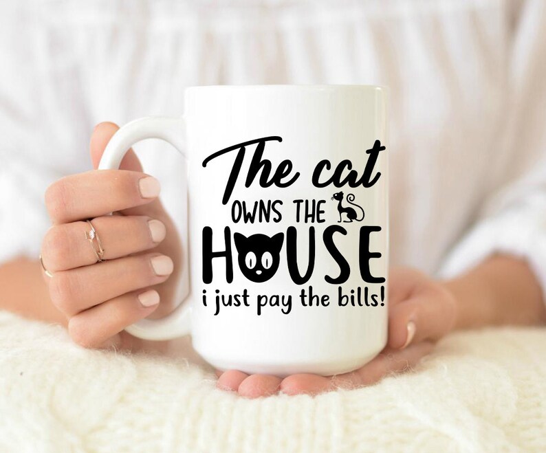 The Cat Owns the House I Just Pay the Bills Mug Cat Lover - Etsy