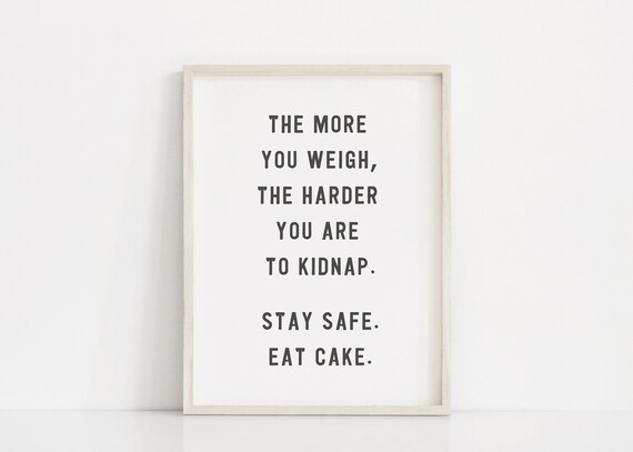 The More You Weigh the Harder You Are to Kidnap. Stay Safe. - Etsy