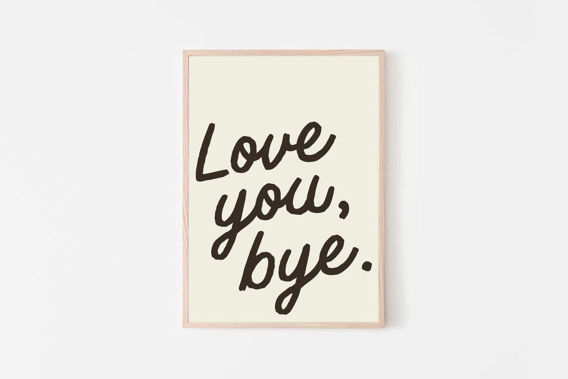 Love You, Bye Print | Classic Black | Love You Bye Sign | Entry Way ...