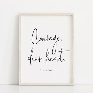 Courage, Dear Heart | C.S. Lewis Quote | Brave Quotes | Strong Quotes ...
