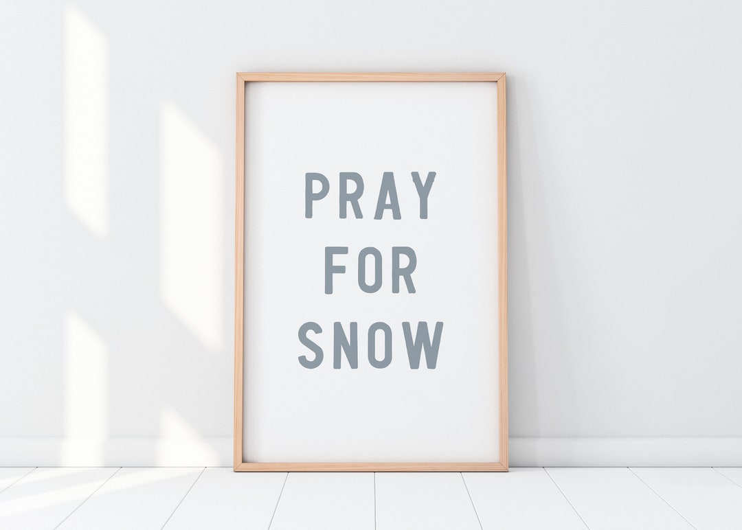 Pray for Snow - Blue | Pray for Snow Print | Winter Print | Snow Print ...