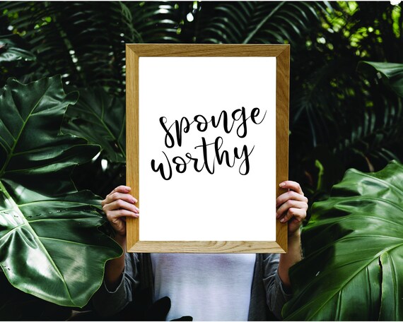 Sponge Worthy PRINTABLE Wall Art | Etsy