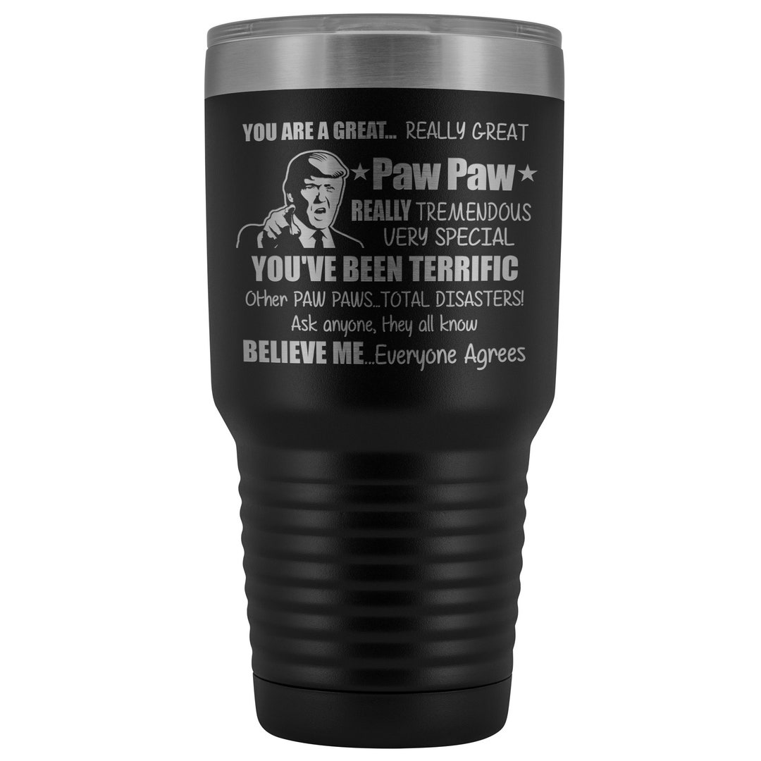 Trump Mug for Paw Paw Gift Tumbler Trump Fathers Day Gift for Pawpaw ...