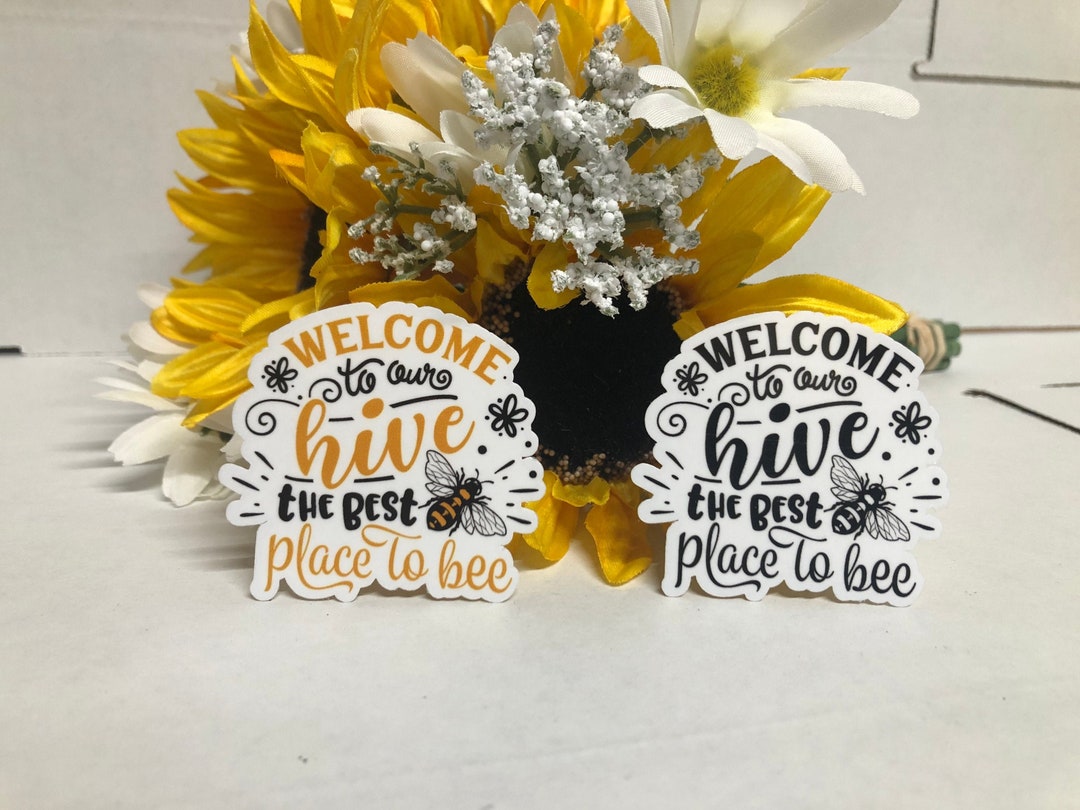 Welcome To Our Hive The Best Place To Bee Floral Bee Sticker - Etsy ...