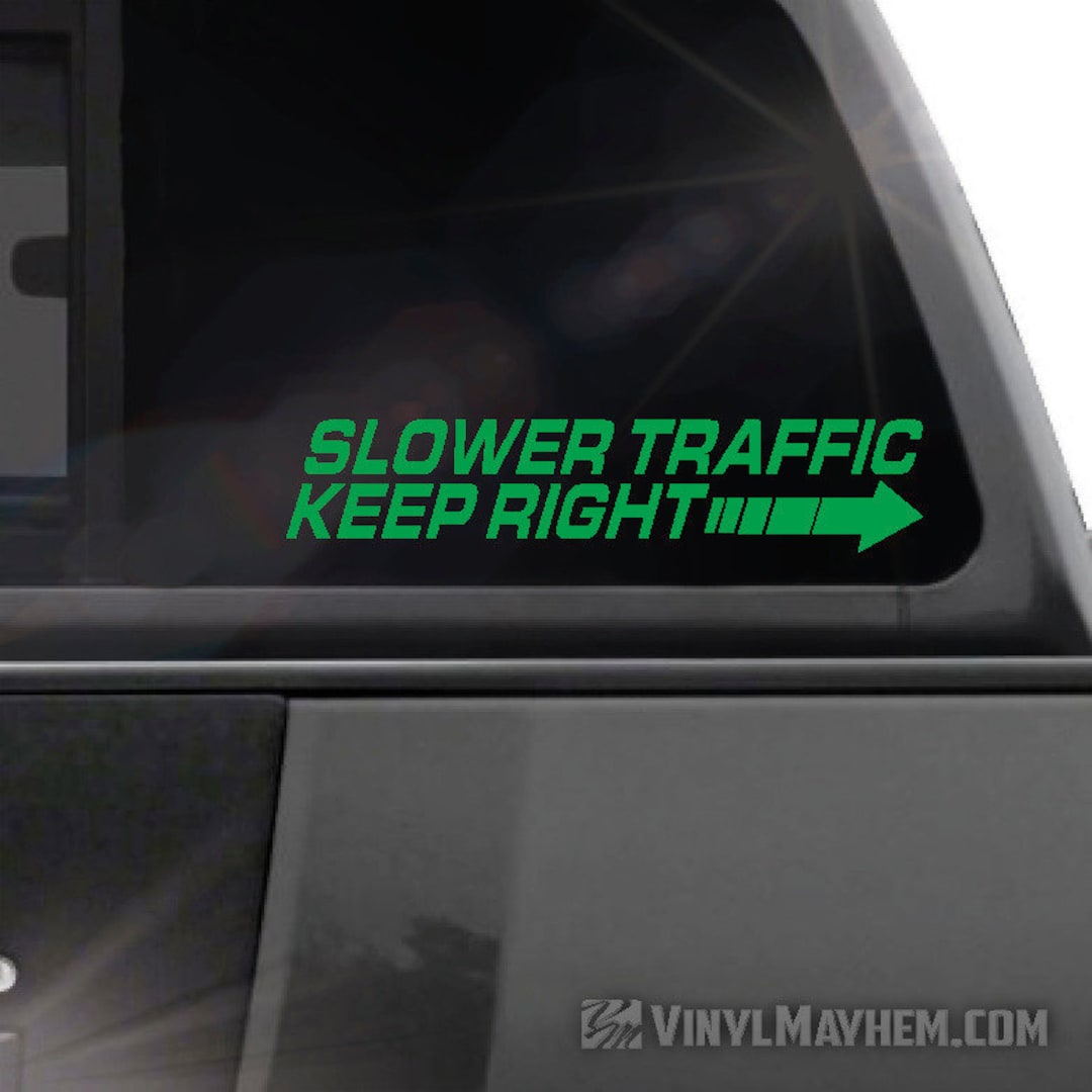 Slower Traffic Keep Right Vinyl Sticker Decal Window Rear Bumper - Etsy