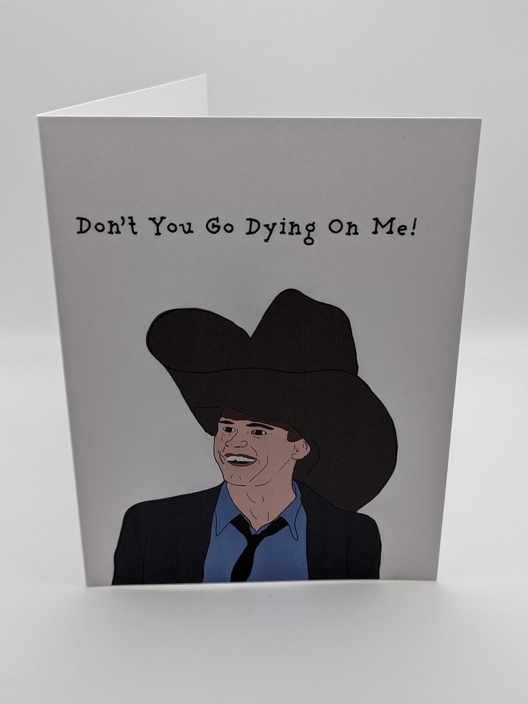 Don't You Go Dying on Me - Funny Get Well Soon Humor From Dumb and ...