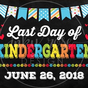 Last Day of Kindergarten Sign PRINTABLE, Last Day of School Sign 11x14 ...